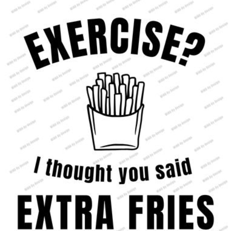 Exercise I Thought You Said Extra Fries - Etsy