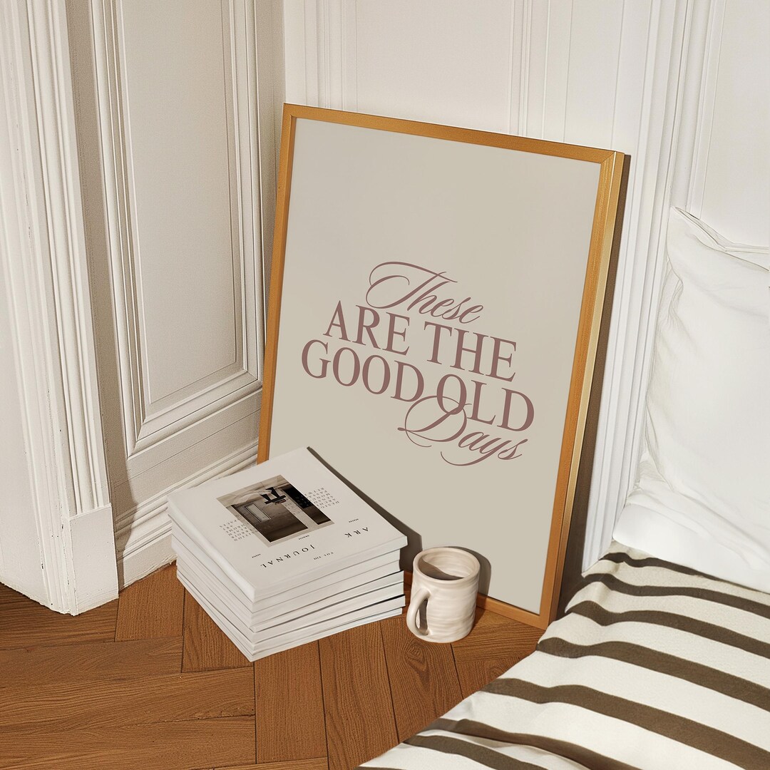 These Are the Good Old Days Wall Art Print, Bold Positivity Family ...