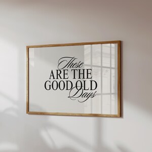 These Are the Good Old Days Wall Art, Trendy Typography Wall Art ...