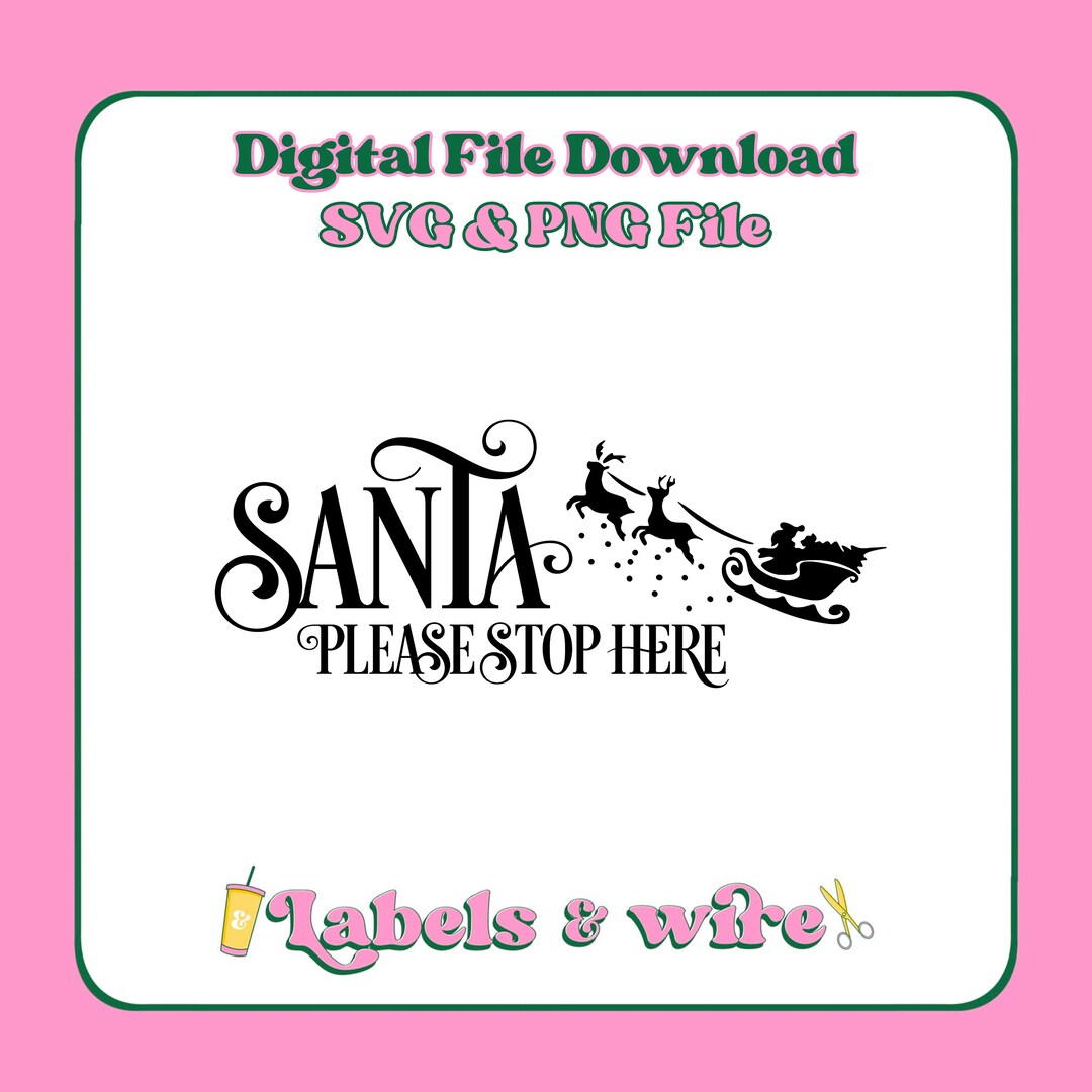 Santa Please Stop Here Christmas SVG PNG: Holiday Craft File (digital ...
