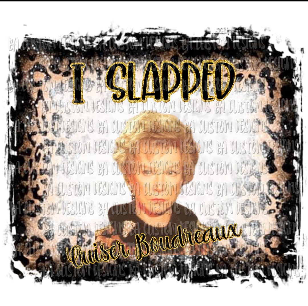 I Slapped Ouiser Boudreaux, Steele Magnolias, Leopard, Digital Download ...