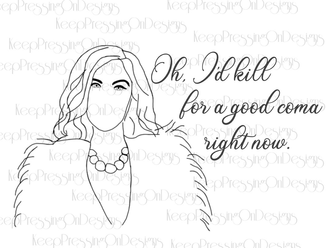SVG -oh, I'd Kill for a Good Coma Right Now - Schitt's Creek - Moira ...