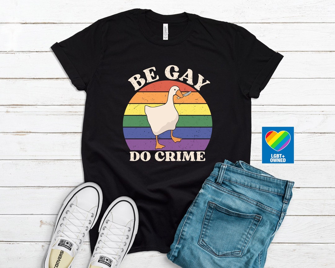 Be Gay Do Crime Goose Shirt, Pride Outfit, Queer Shirt, Lesbian Shirt ...