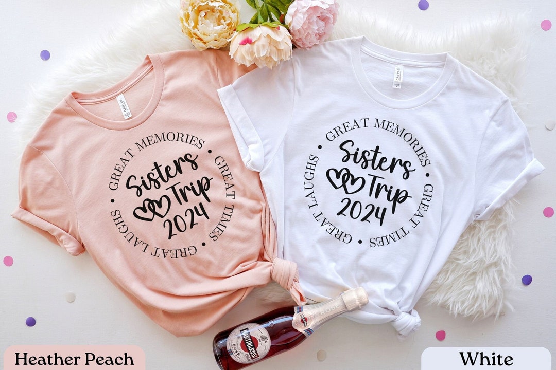 Sisters Trip Shirts, Sister Trip 2024 Tshirt, Sisters Weekend Trip T ...