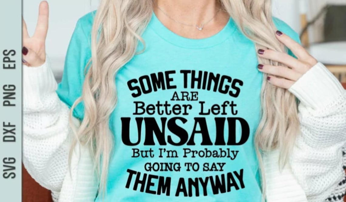 Some Things Are Better Left Unsaid Svg - Etsy