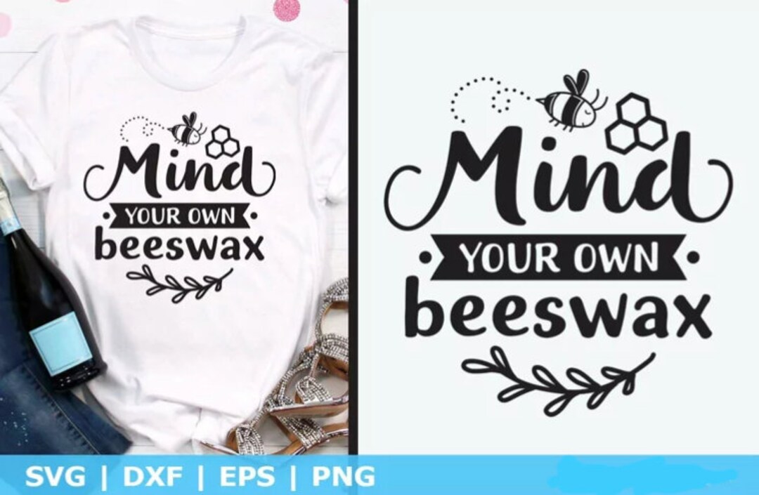 Mind Your Own Beeswax SVG - Etsy