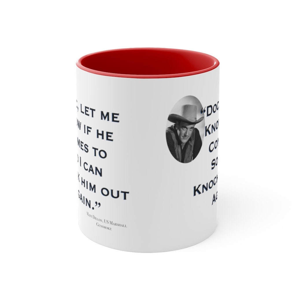 Gunsmoke Matt Dillon Quote Accent Coffee Mug, 11oz/matt Dillon Mug ...
