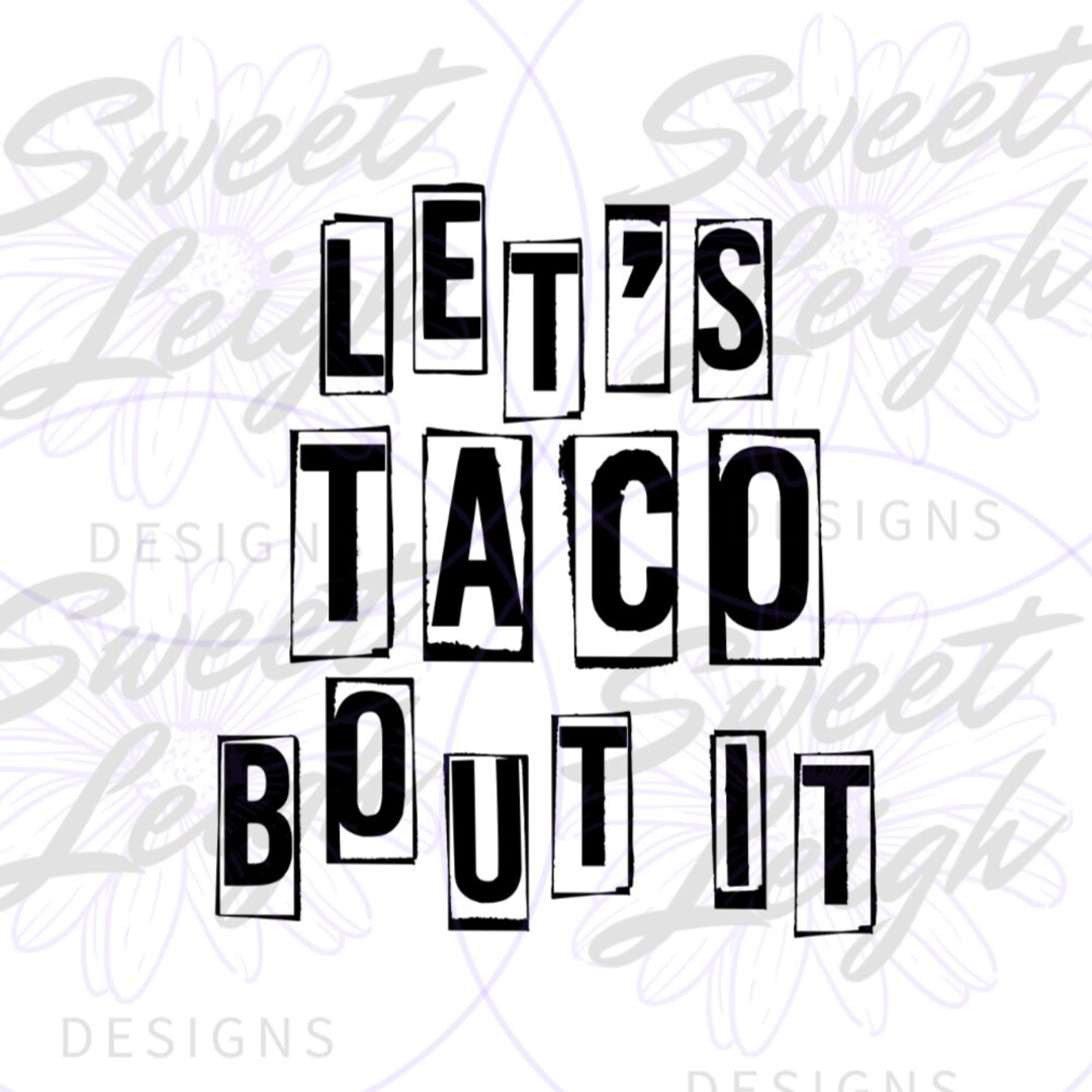 Lets Taco Bout It Png, Funny Taco Png, Sublimation PNG, Food ...