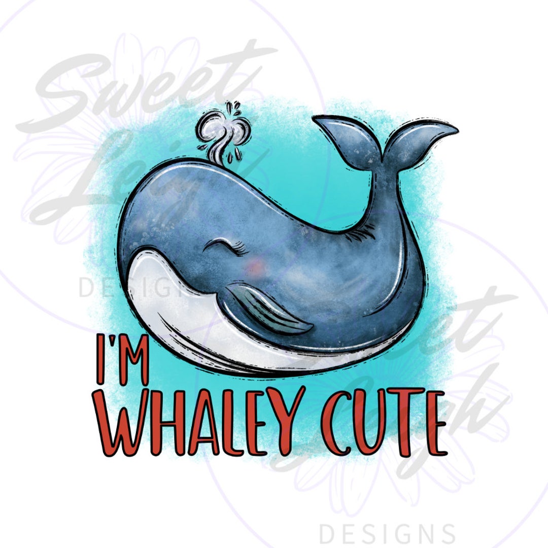 I'm Whaley Cute Png, Whale Png, Baby Png Files, Boy Png, Toddler Boy ...