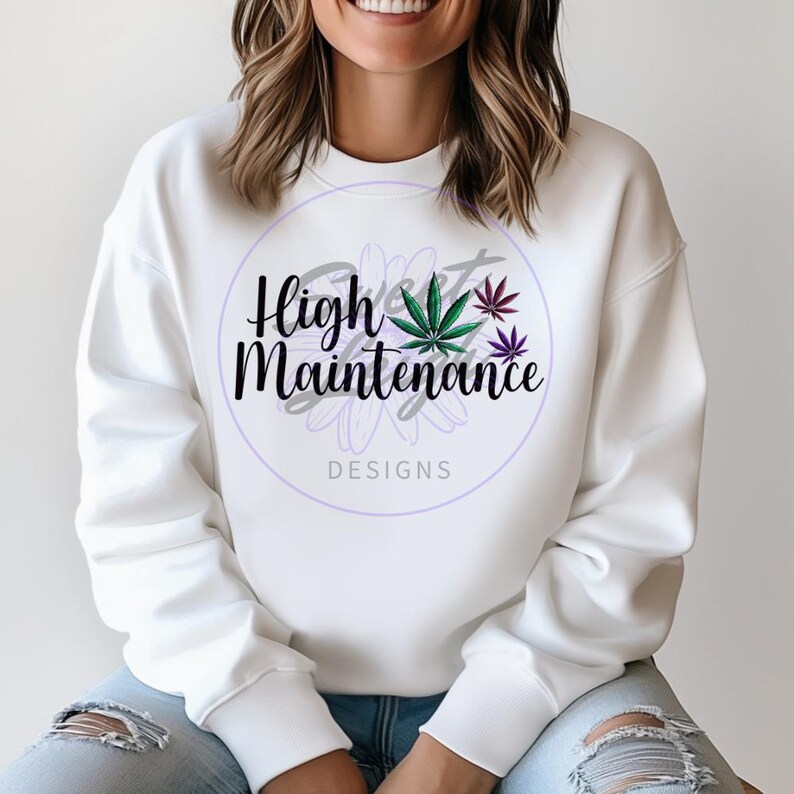 High Maintenance Png, 420 Sublimation PNG, Sublimation Designs, Stoner ...