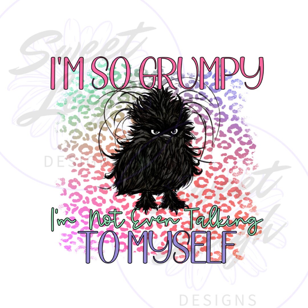 I'm so Grumpy Png, Funny Png, Silkie Png, Chicken Png, Sublimation PNG ...