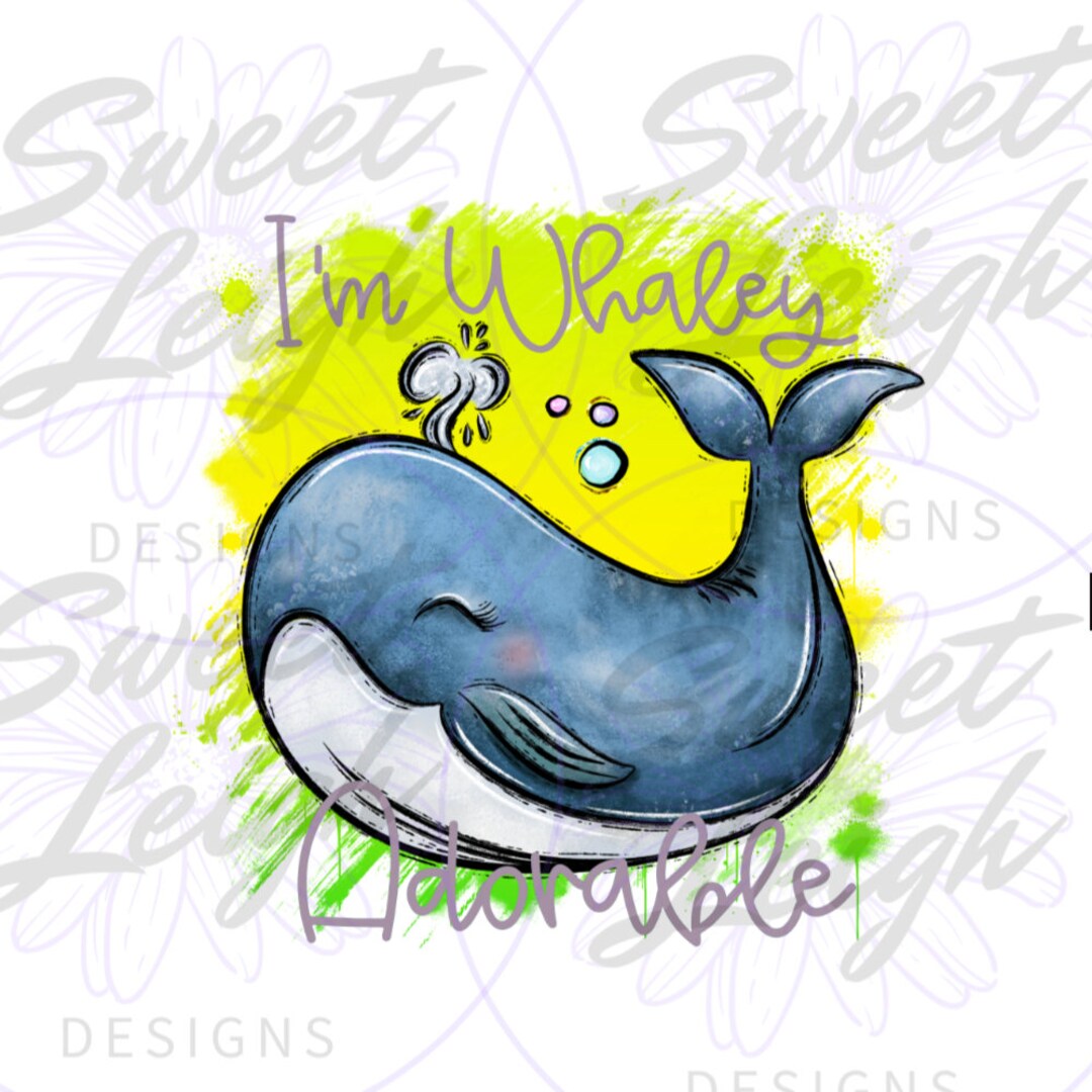 I'm Whaley Adorable Png, Girl Png, Whale PNG, Png Files for Sublimation ...