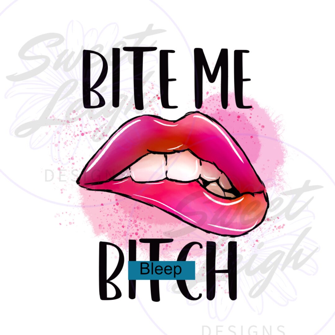 Bite Me PNG, Sublimation PNG, Funny Png, Adult Png, Sublimation Designs ...