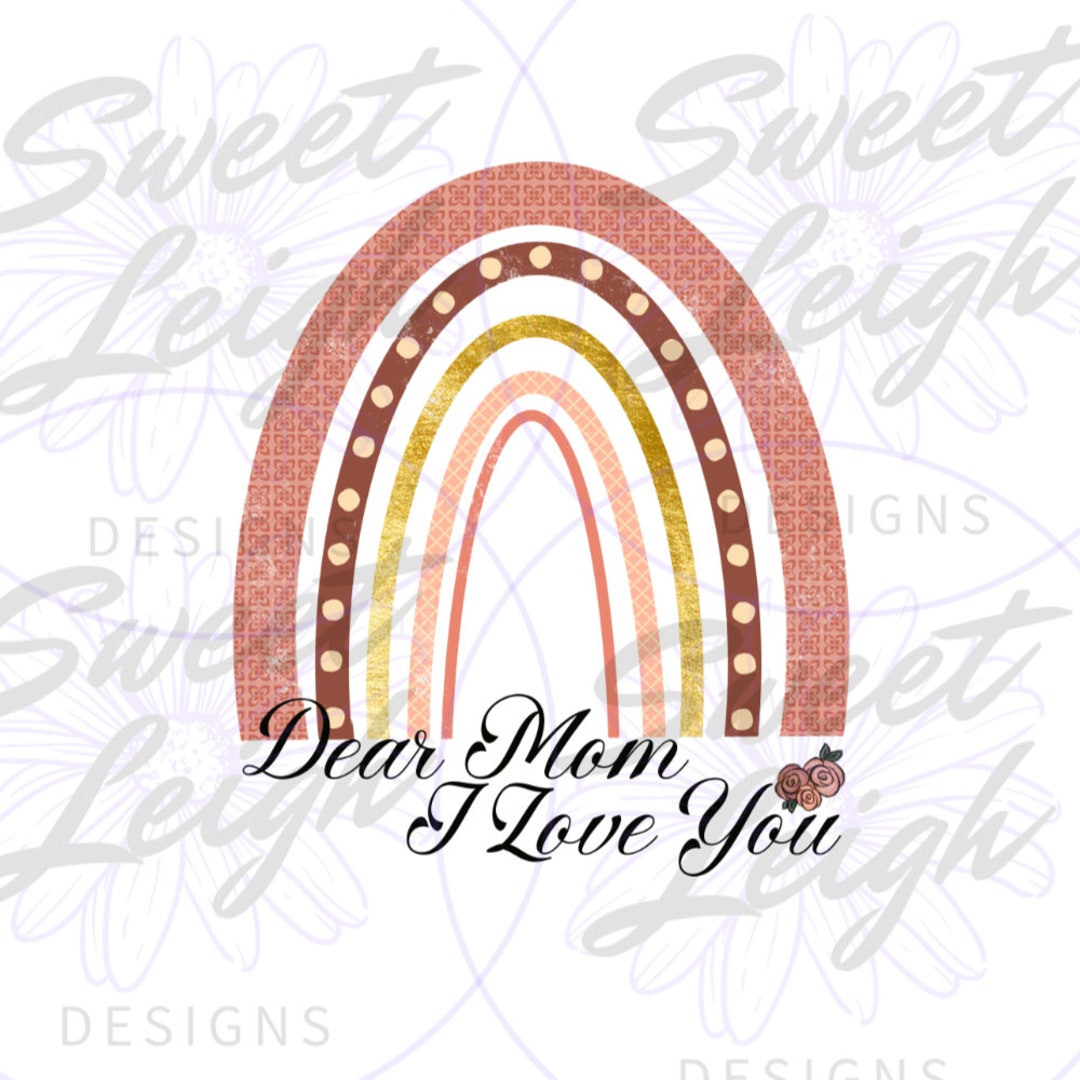 Dear Mom PNG, Rainbow Png, Mother's Day Png, Sublimation Designs ...