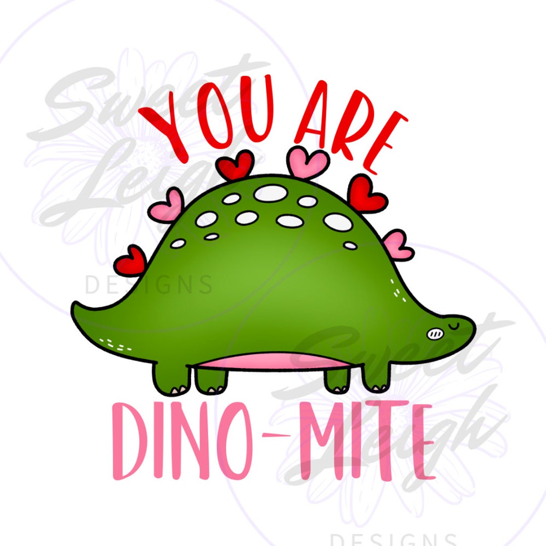 You Are Dino-mite Valentine's Day Designs, Valentines PNG, Sublimation ...