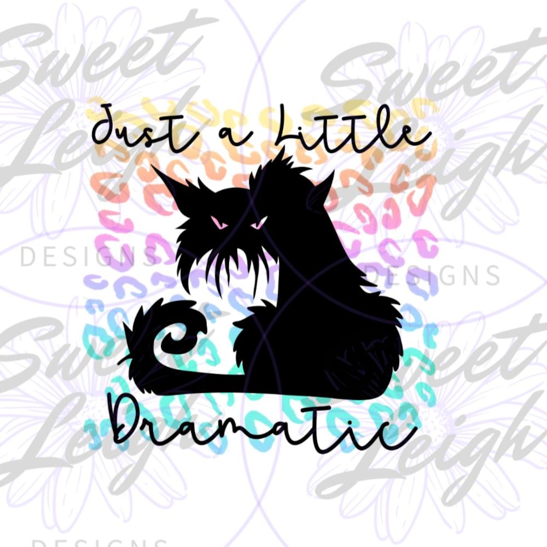 Just a Little Dramatic Png, Girl Png, Womens Png, Funny Png, T Shirt ...