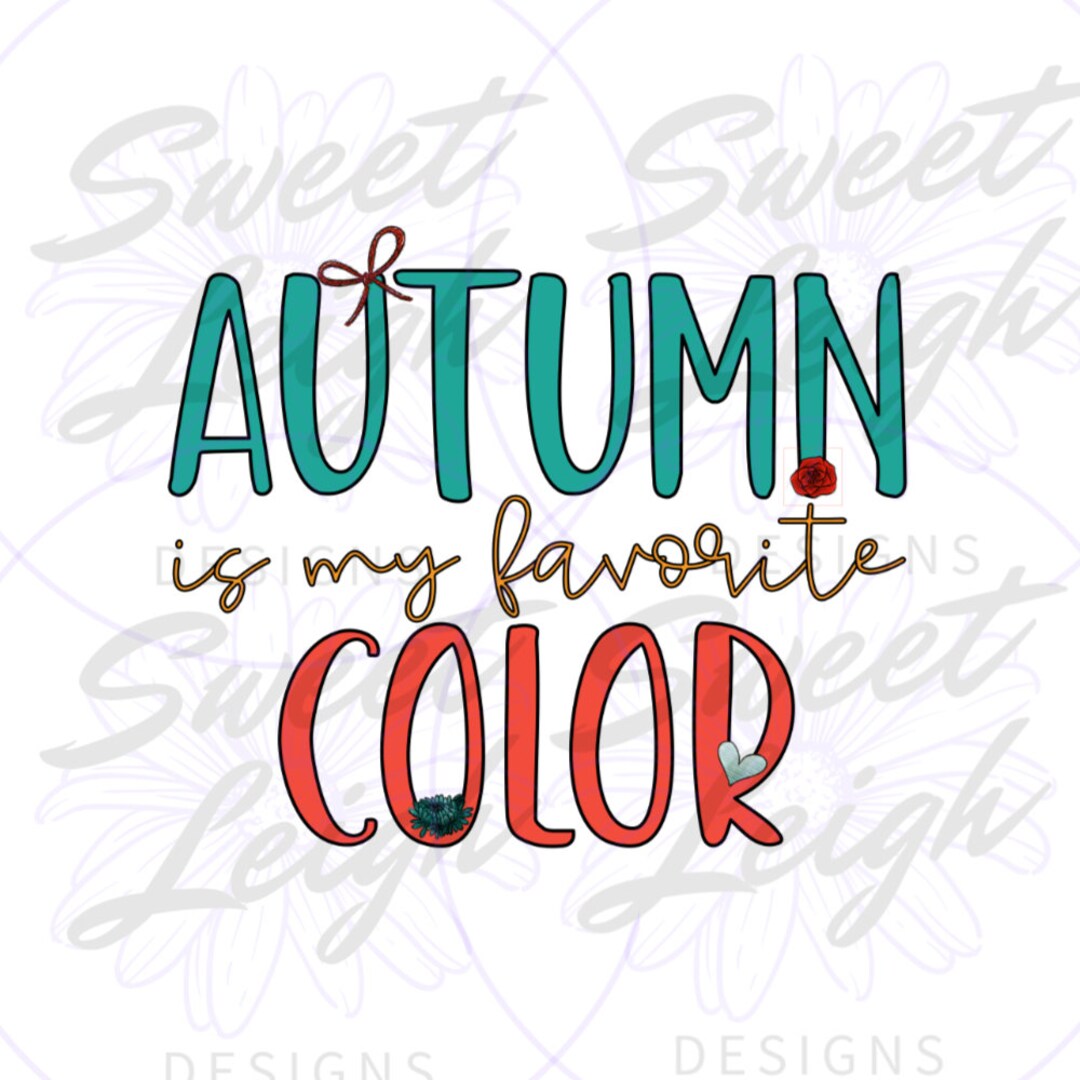 Autumn is My Favorite Color PNG, Autumn Png, Fall Designs, Fall Png ...