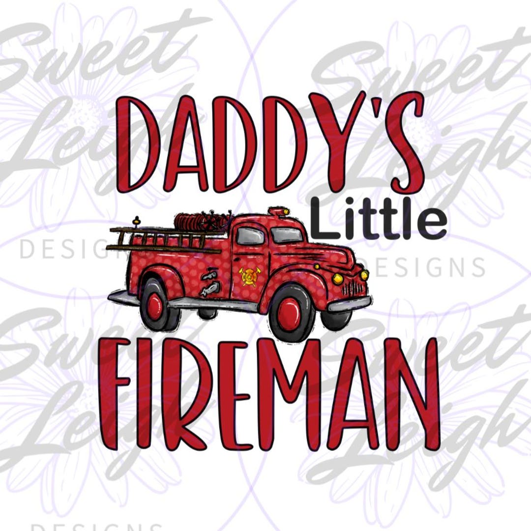 Daddy's Little Fireman Png, Firefighter Png, Boy Png, Png Files Baby ...