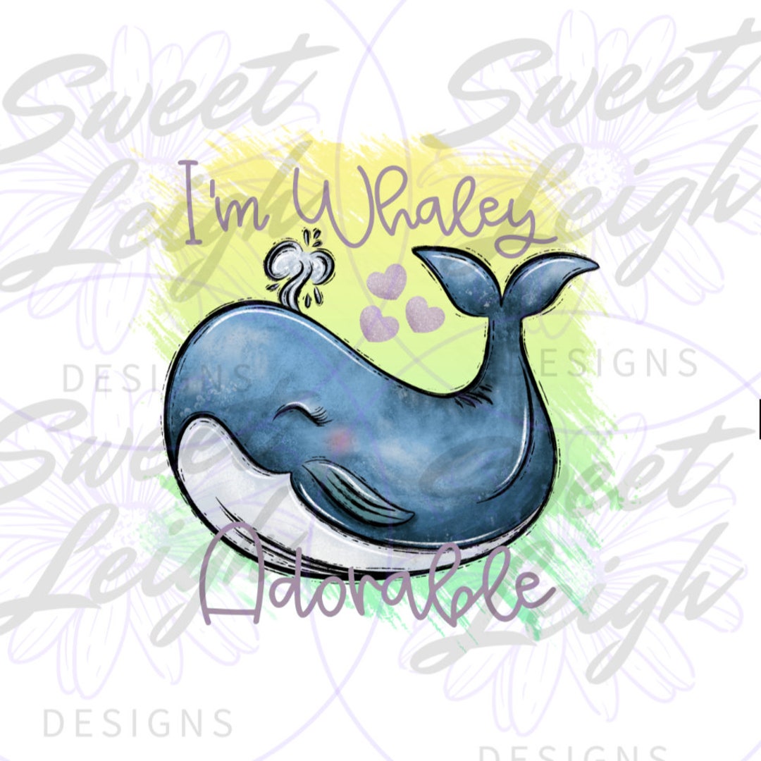 I'm Whaley Adorable Png, Girl Png, Whale PNG, Png Files for Sublimation ...
