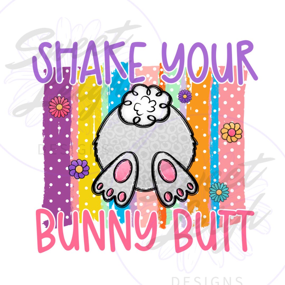 Shake Your Bunny Butt PNG, Easter PNG, Sublimation PNG, Sublimation ...