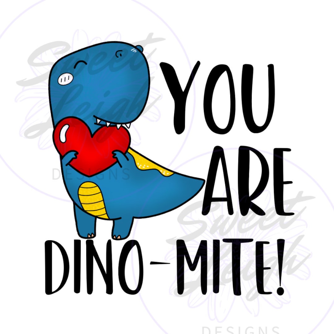 You Are Dino-mite Valentine's Day Designs, Valentines PNG, Sublimation ...