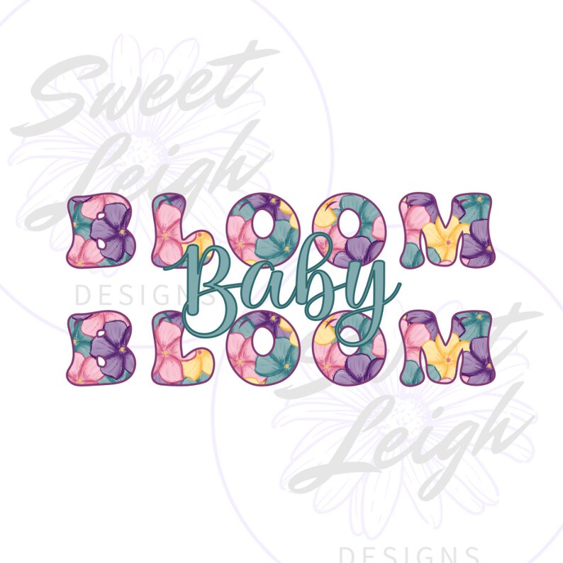 Bloom Baby Bloom Png Floral PNG Flower Png Sublimation - Etsy