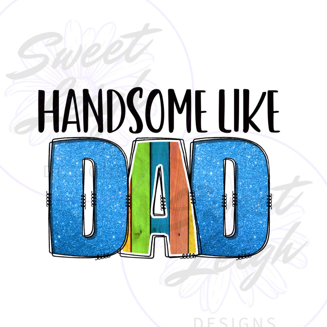 Handsome Like Dad Png, Boy Png, Baby Sublimation Design, Baby Png ...