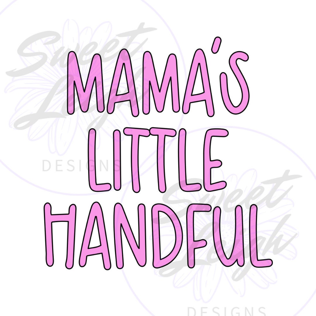 Mama's Little Handful Png, Girl Png, Kids Png Files, Pink Png, New Baby ...