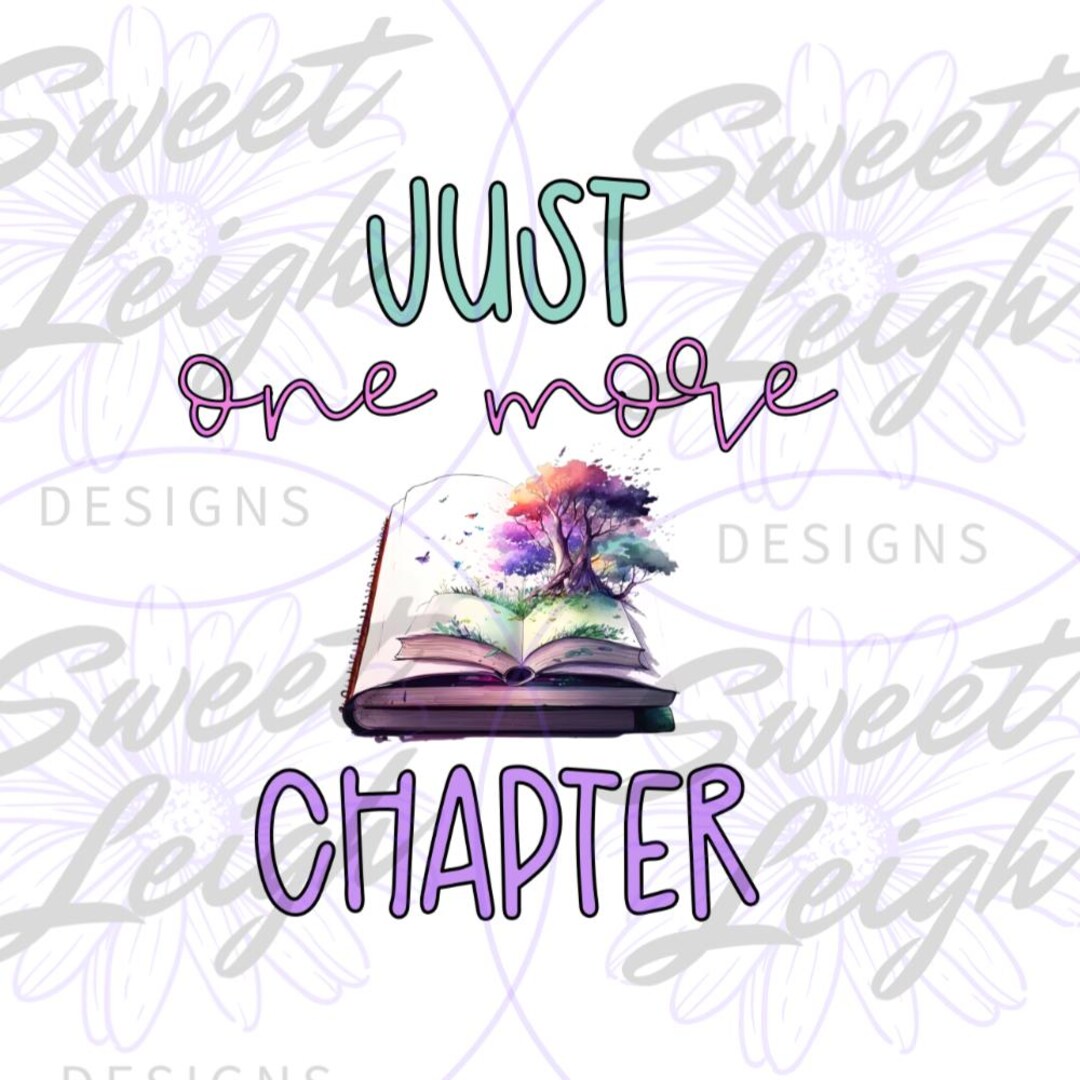 Just One More Chapter Png, Book PNG, Reading Png, Book Shirt Png, Book ...