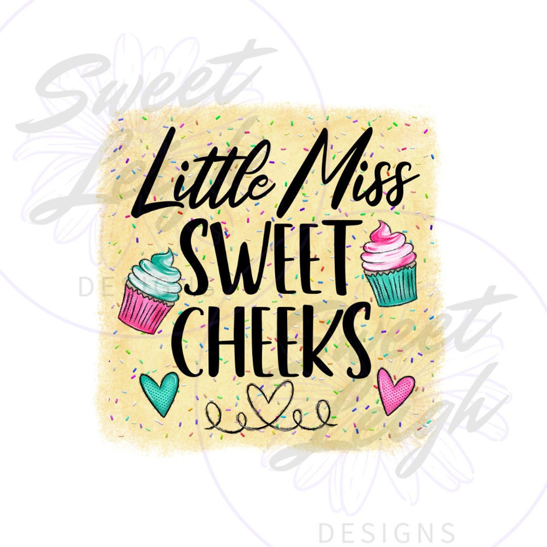 Little Miss Sweet Cheeks Png, Cute Girl Png, Baby Png File, Cupcake Png ...