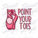 Point Your Toes Png, Ballet Png, Ballet Shoes Png, Ballerina Png, Dance ...
