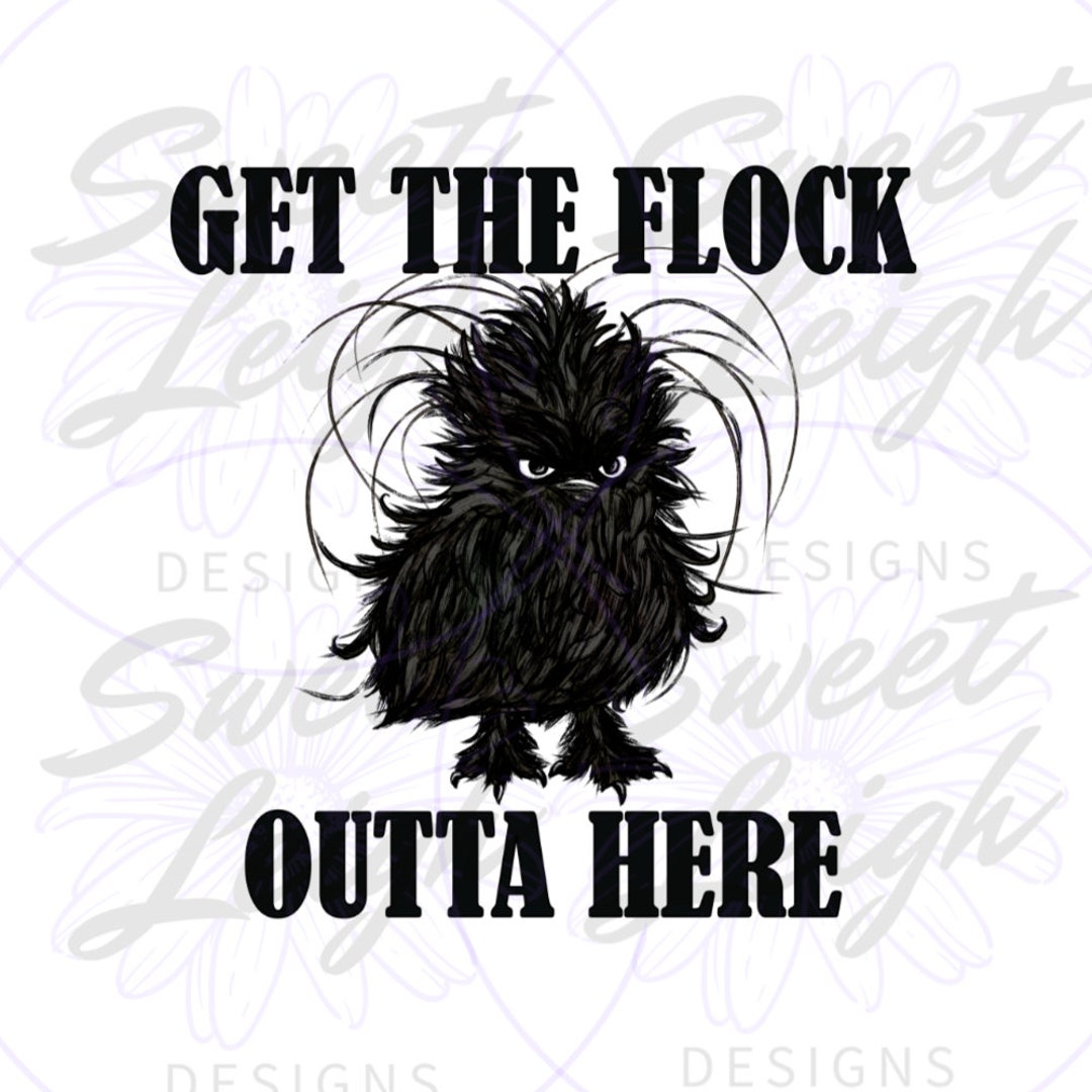 Get the Flock Outta Here Png, Chicken Png, Silkie Png, Funny Png ...