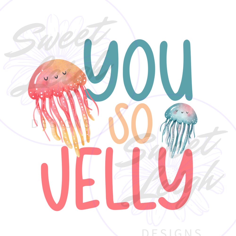 You so Jelly Png Jellyfish Png Girl Png Newborn Design - Etsy
