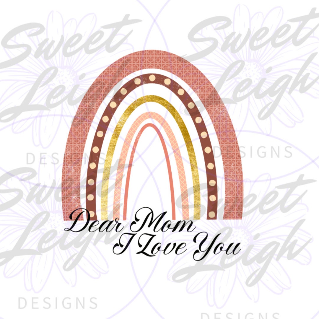 Dear Mom PNG, Rainbow Png, Mother's Day Png, Sublimation Designs ...