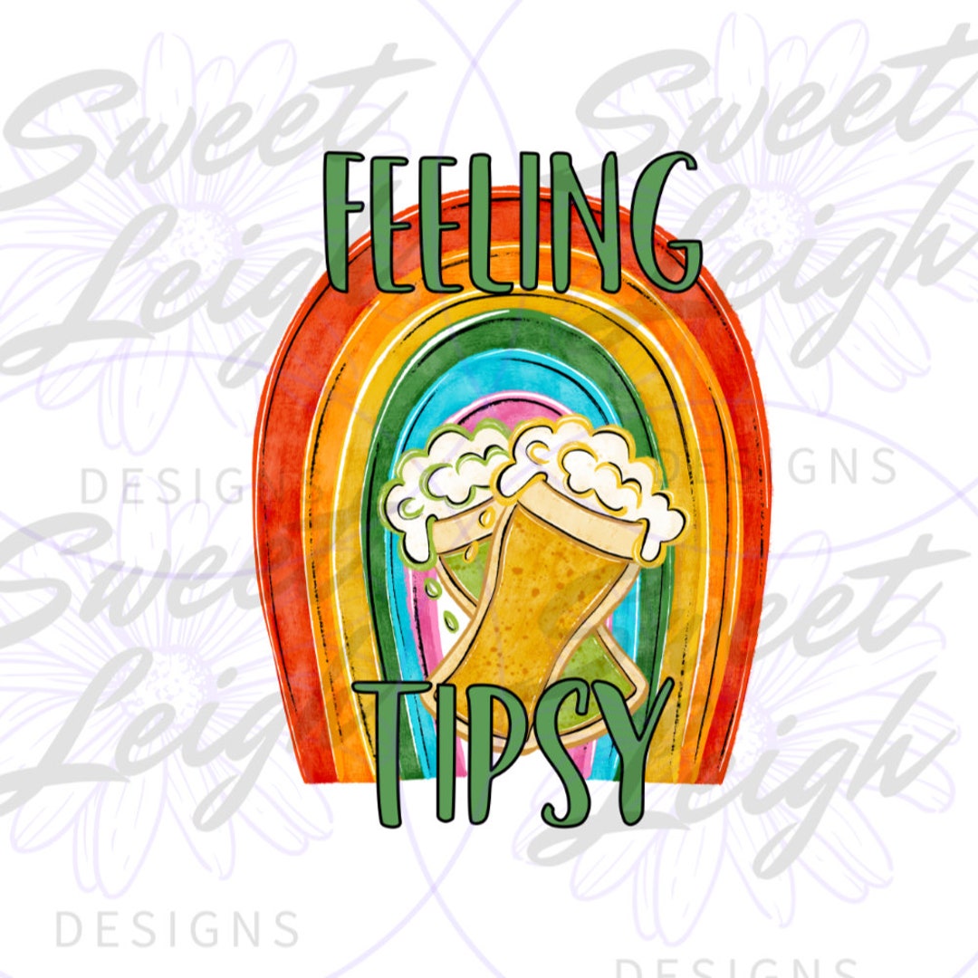 Feeling Tipsy Png, St Patricks PNG, Sublimation PNG, Sublimation ...