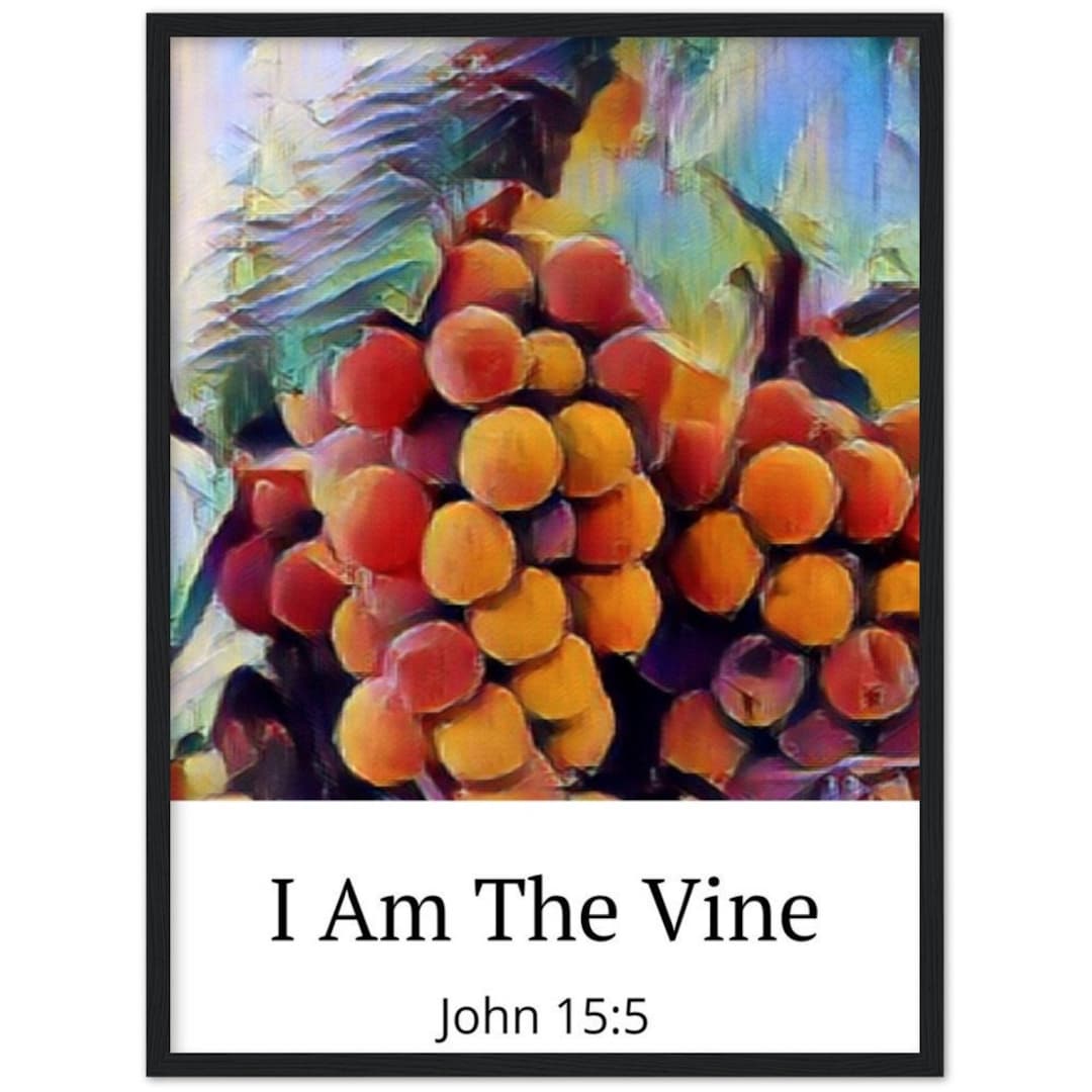 I Am the Vine | Christian Wall Art | Wooden Framed Poster - Etsy