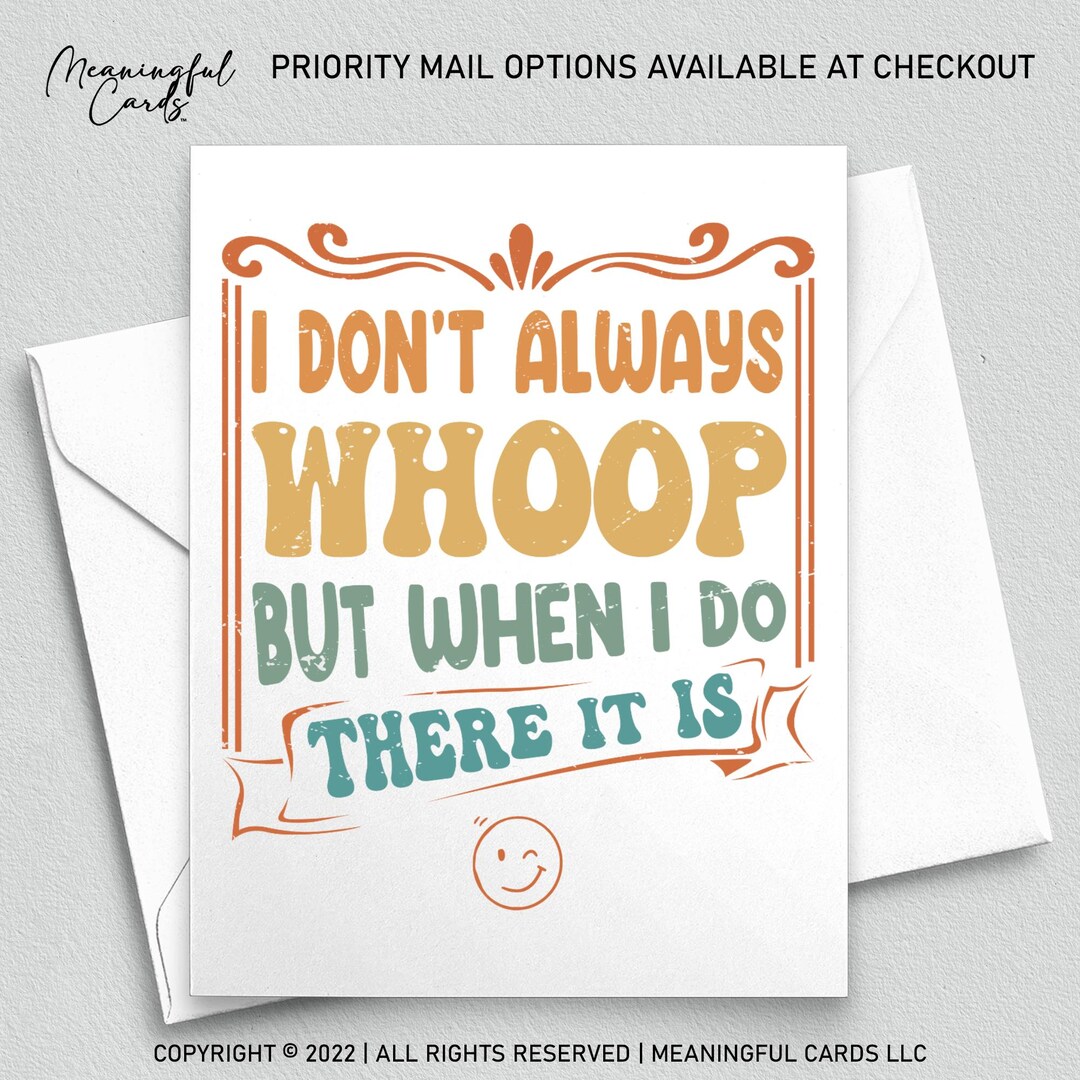 I Don't Always Whoop. but When I Do, There It is Funny Congratulations ...