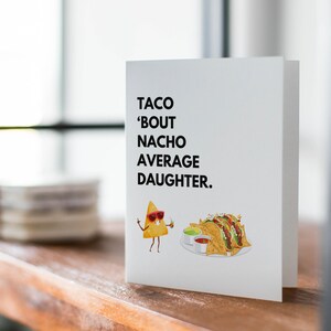 Taco' Bout Nacho Average Daughter / Cute Funny Card for Daughter ...