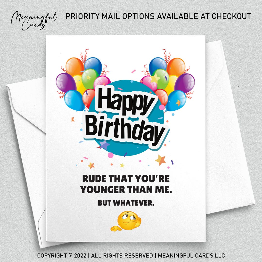 Snarky Birthday Card for Friend, Rude That You're Younger Than Me but ...