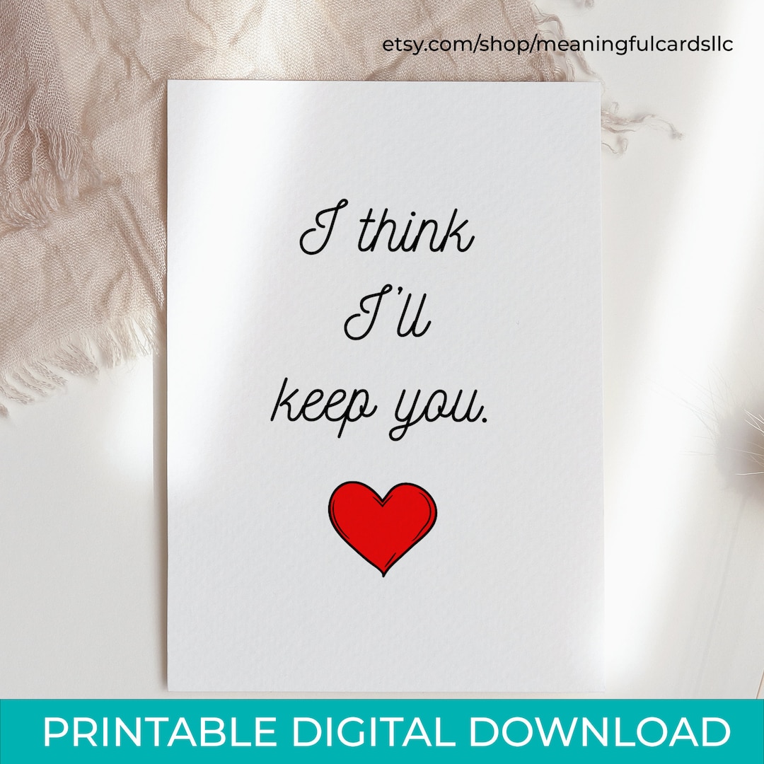 DIY Printable Love Card I Think I'll Keep You Digital Download, Print at Home Card, Printable ...