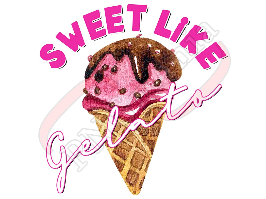 Sweet Like Gelato PNG, JPG, PDF, Ice Cream Meme, Cute Shirt Print, Mug ...