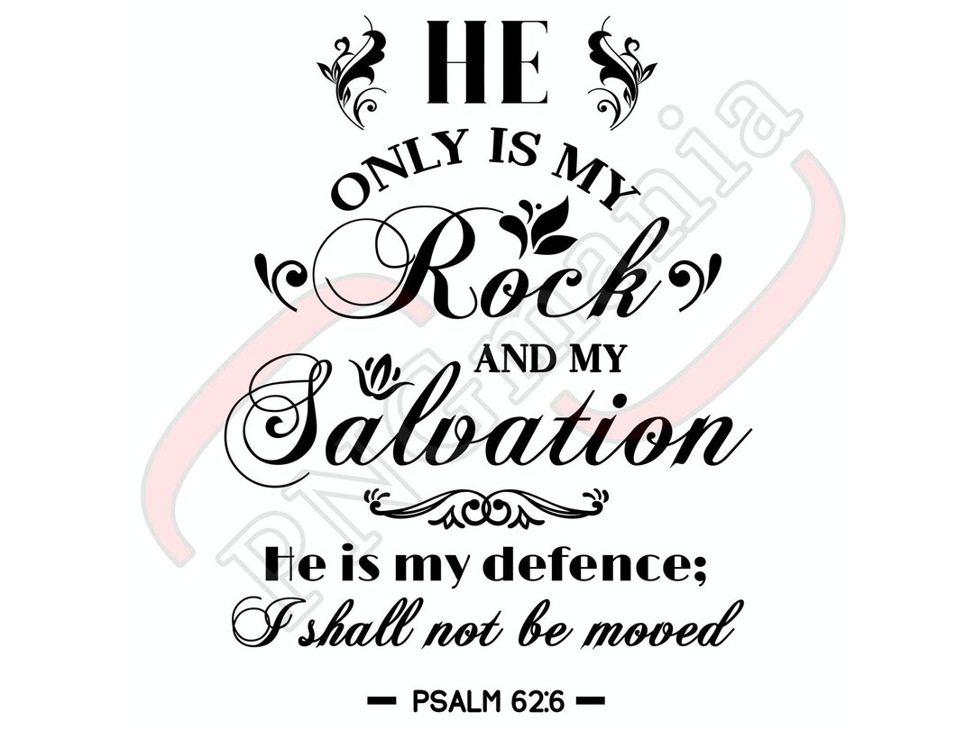 Psalm 62 :6 SVG PNG Jpg He Only is My Rock and My - Etsy