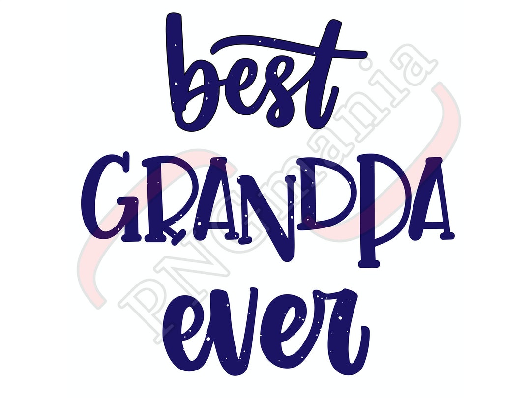 Best Grandpa Ever PNG SVG JPG Grandpa Shirt Print Grandpa - Etsy