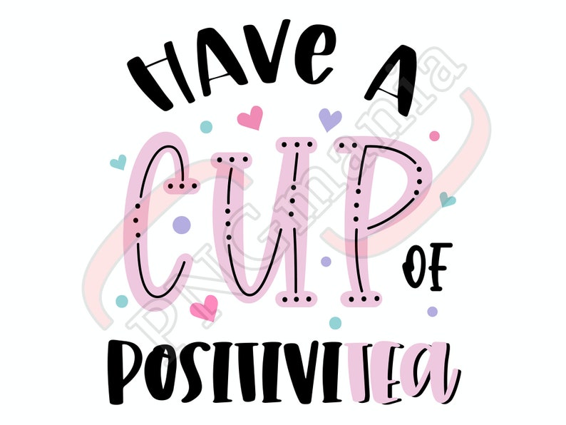 Have a Cup of Positivity SVG PNG JPG Pdf Inspiring Digital - Etsy