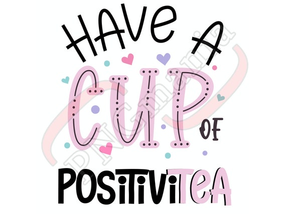 Have a Cup of Positivity SVG PNG JPG Pdf Inspiring Digital - Etsy