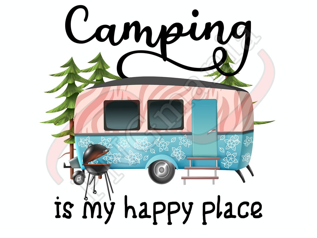 Camping is My Happy Place, Camping PNG, JPG, PDF Camper Shirt, Camper ...