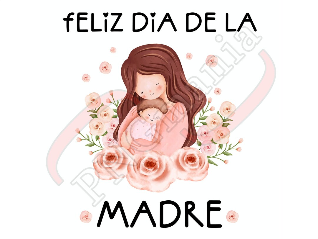 Feliz Dia De La Madre, Spanish Happy Mother's Day PNG, JPG, Pdf Spanish ...