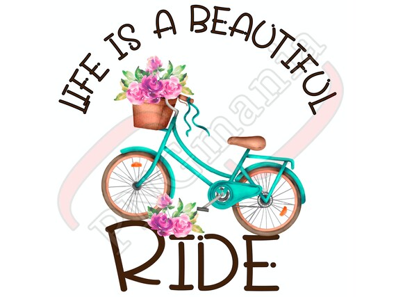 Life is a Beautiful Ride PNG Inspiring Quote PNG JPG Pdf - Etsy