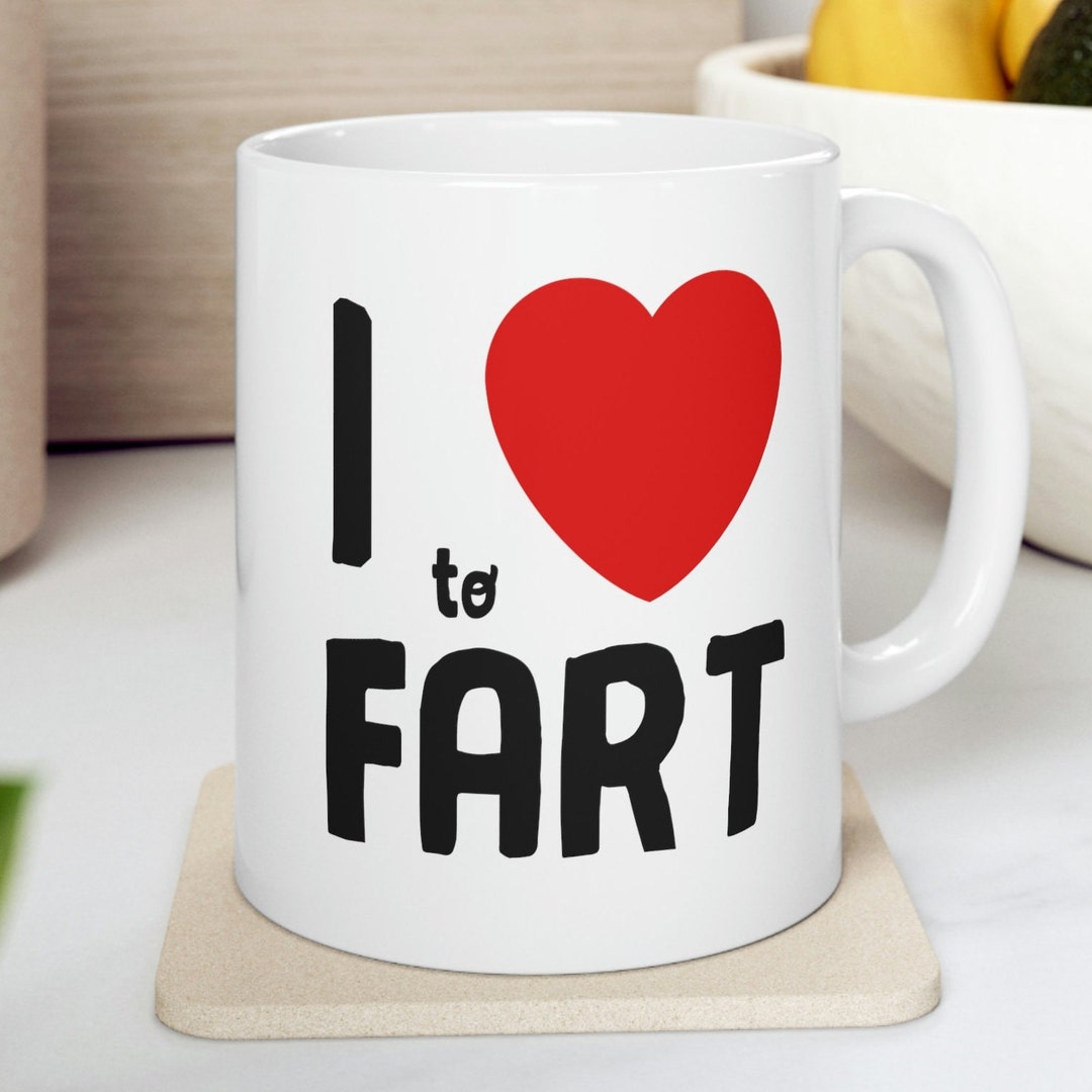 I Heart to Fart Mug I Love Farting Mug Funny Fart Gifts - Etsy