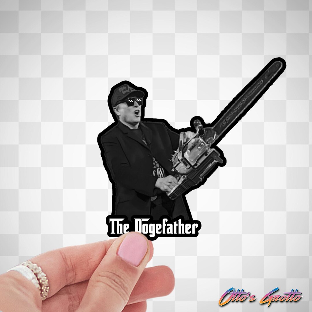 The Dogefather Sticker – Elon Musk With Chainsaw | Funny Meme Sticker ...